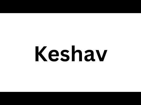 How to pronounce the Indian name Keshav like a native speaker.