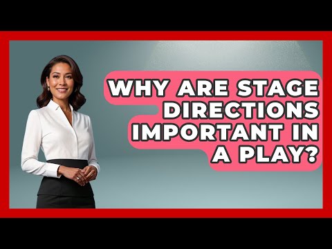 Why Are Stage Directions Important In A Play? - Broadway Behind The Curtain