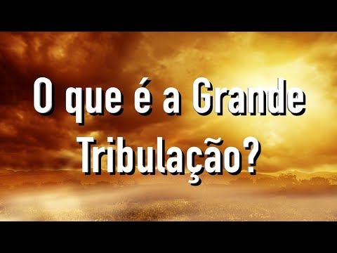 O que é a Grande Tribulação? | O Mundo de Amanhã