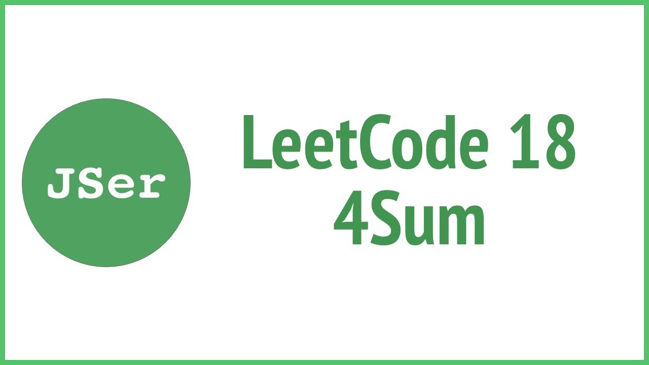 leetCode 18 - 4Sum (Sort First then Two Cursors) | JSer - algorithm & JavaScript
