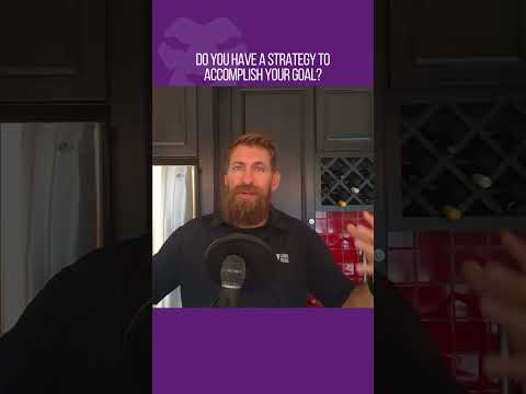 Reverse Engineer Your Goal and Set Your Strategy
