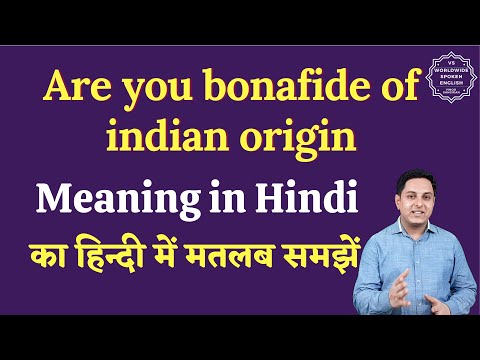 Are you bonafide of indian origin meaning in Hindi | Are you bonafide of indian origin ka matlab |