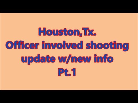 Houston,Tx.=Officer involved shooting update w/new info Pt. 1