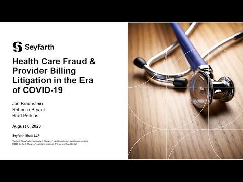 Seyfarth Webinar: Health Care Fraud & Provider Billing Litigation in the Era of COVID 19