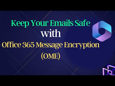 What is Office 365 Message Encryption (OME) | How to send encrypted emails in O365 | OME - Part 1