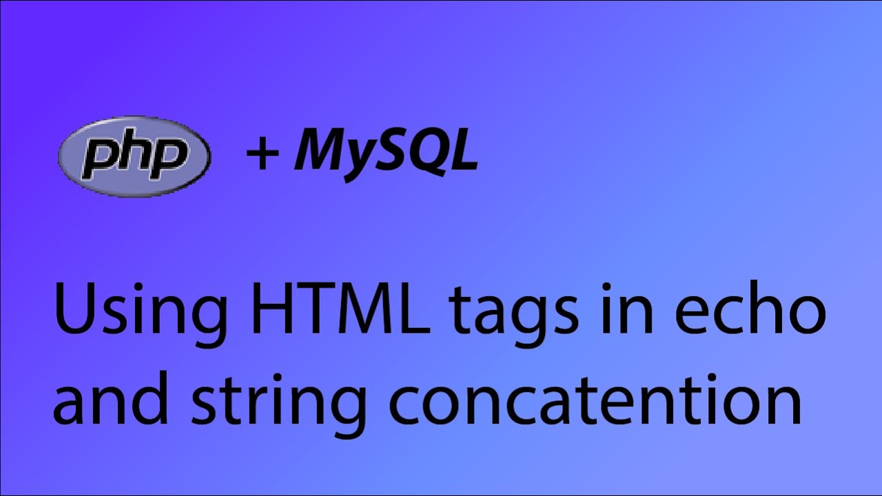 PHP & MySQL Tutorial 3 - Echo HTML and string concatention