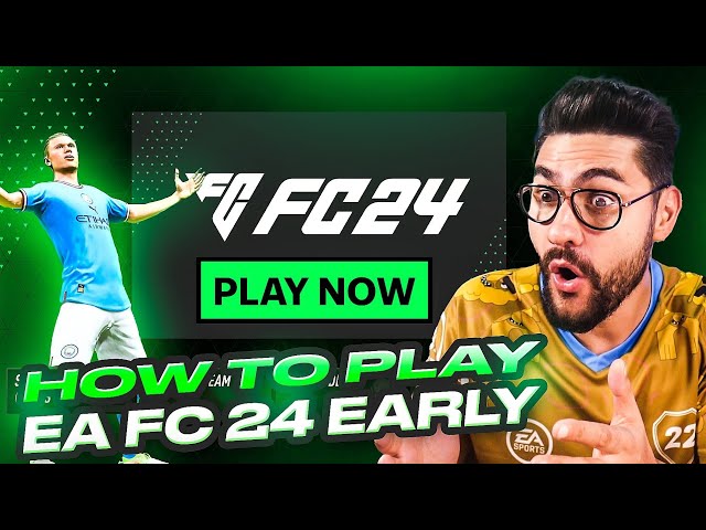 EA FC 24 early access release date and time across all regions confirmed
