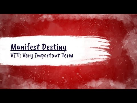 Manifest Destiny (APUSH VIT: Very Important Term)
