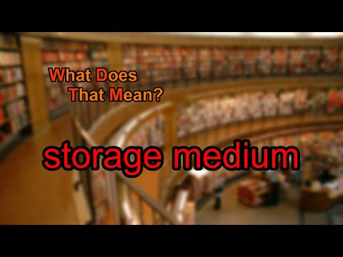 What does storage medium mean?