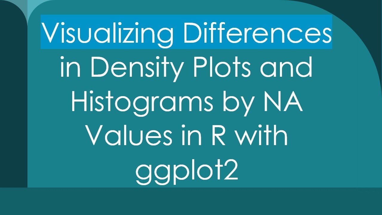 Visualizing Differences in Density Plots and Histograms by NA Values in R with ggplot2