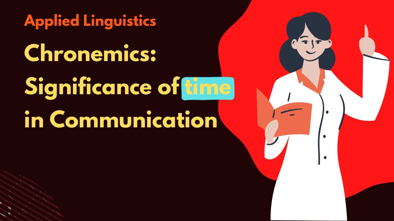 Chronemics: The role of TIME in Communication | Applied Linguistics
