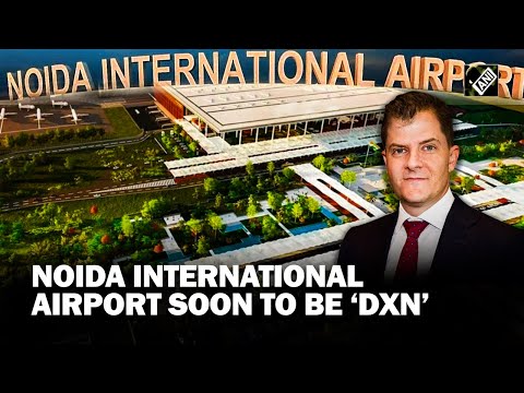 IATA awards three letter code 'DXN' to Noida International Airport