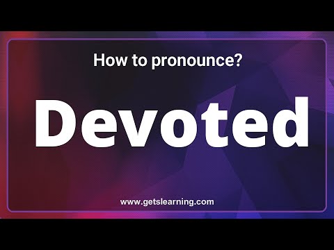 How to pronounce Devoted in English correctly
