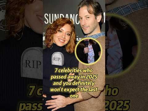 7 celebrities who passed away in 2025,and you definitely won’t expect the last one.#celebrity