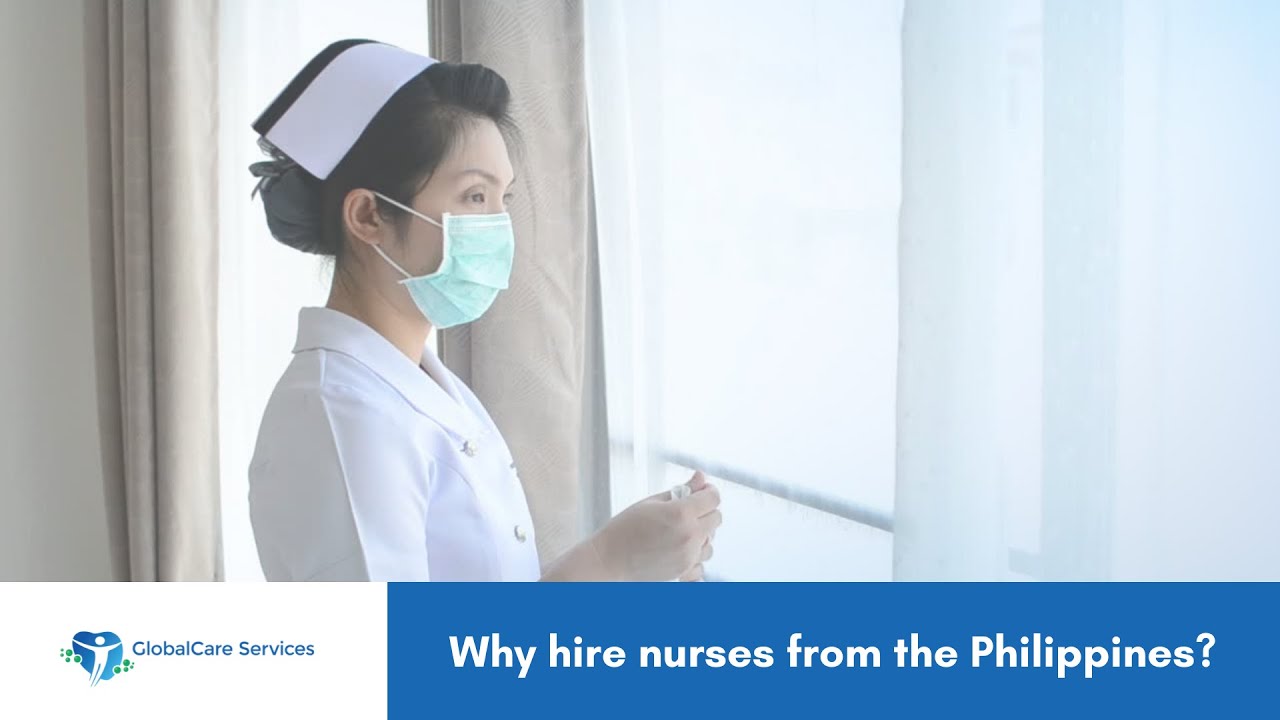 Why Hire Nurses from the Philippines - GlobalCare Services