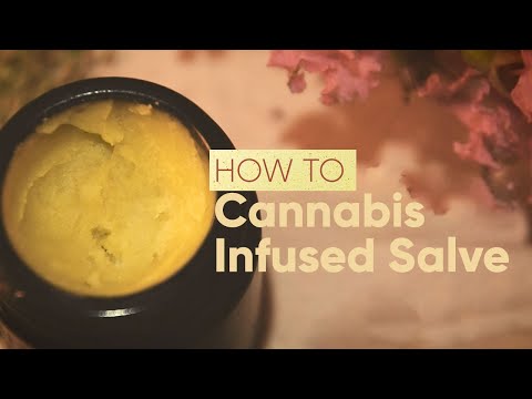 How to: Cannabis Infused Topical Salve | Empathic Practice