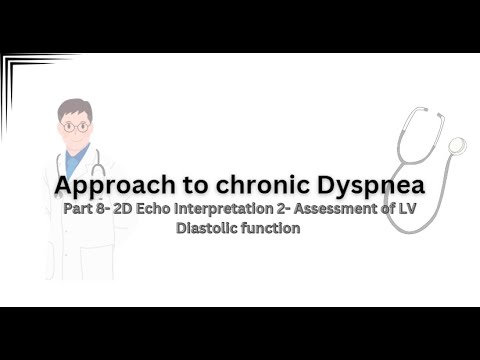 2D Echo Interpretation- LV Diastolic Dysfunction (Approach to chronic Dyspnea part 8)