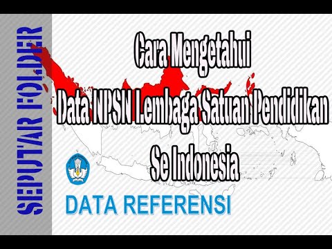 Cara Mengetahui Data NPSN Lembaga Satuan Pendidikan Se Indonesia