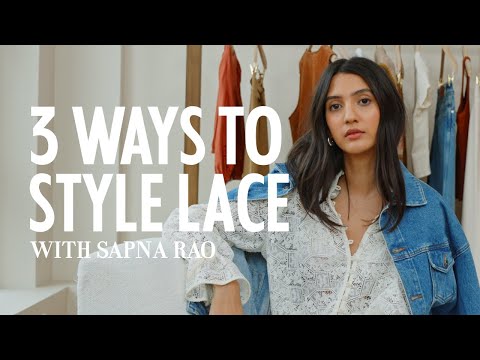3 ways to style lace with Sapna Rao | Sézane