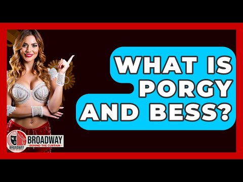 What Is Porgy And Bess? - Broadway Behind The Curtain