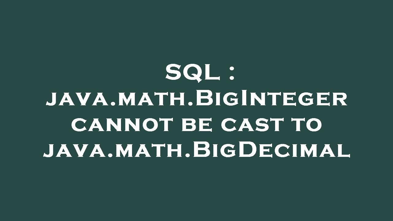 SQL : java.math.BigInteger cannot be cast to java.math.BigDecimal