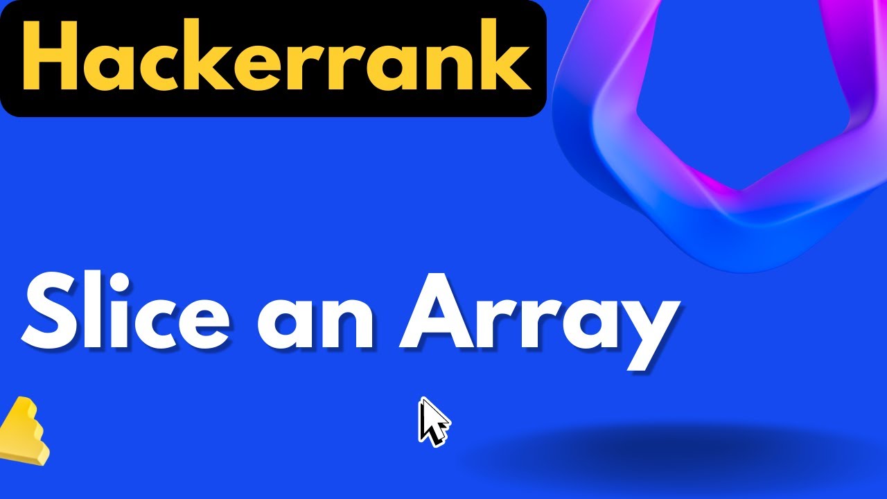 Slice an Array Hackerrank Solution | Hackerrank Linux Shell Solutions | realNameHidden