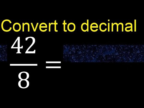 Convert 42/8 to decimal . How To Convert Decimals to Fractions