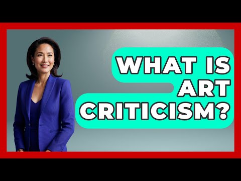 What Is Art Criticism? | Art Across Cultures