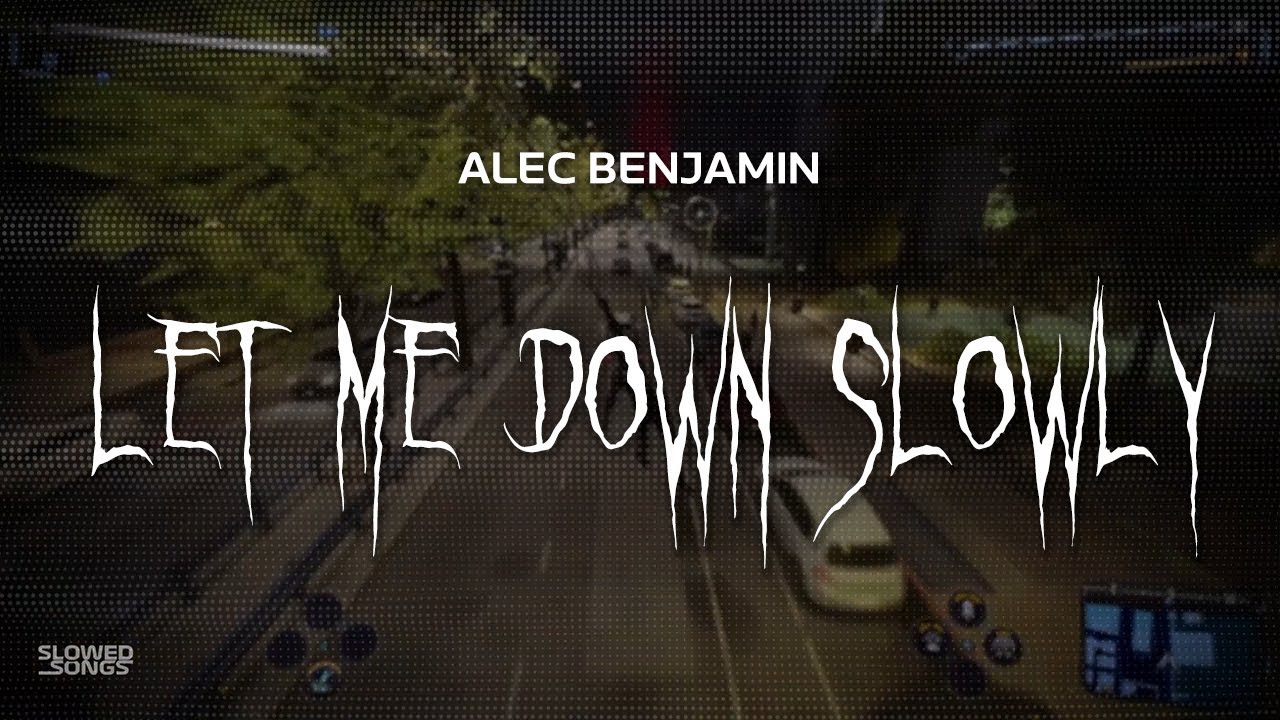 alec benjamin - let me down slowly [ slowed + reverb ] (lyrics)