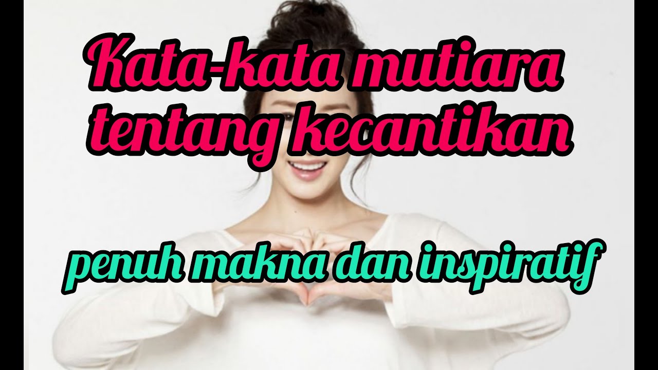 Kata-kata mutiara tentang kecantikan, penuh makna dan inspiratif