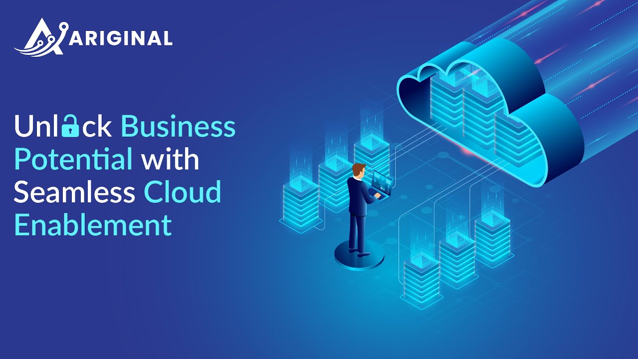 Ariginal's Seamless Cloud Enablement Solutions