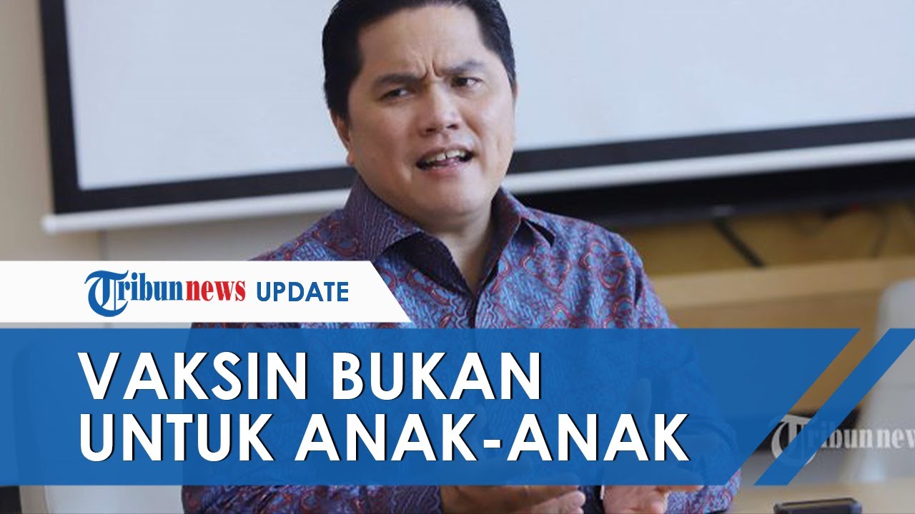 Vaksin Covid-19 Tidak untuk Anak-anak dan Punya Jangka Waktu, Erick: Tidak Disuntik Selamanya