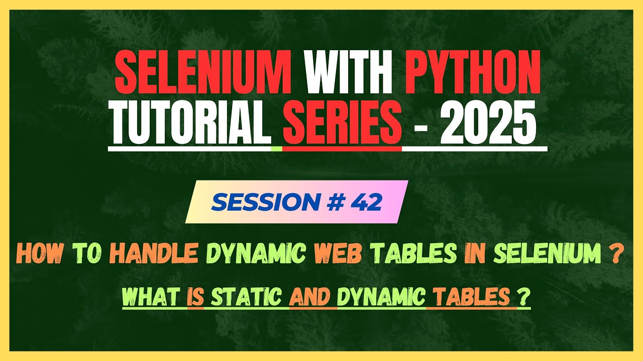 42. How to Handle Dynamic Web Tables in Selenium WebDriver in Python | Selenium - Python Tutorial