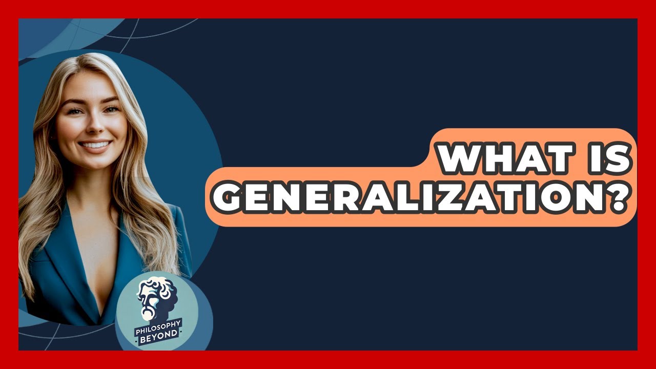 What Is Generalization? - Philosophy Beyond