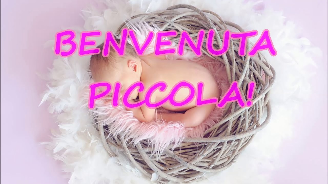 BENVENUTA PICCOLA (Auguri per una nascita)