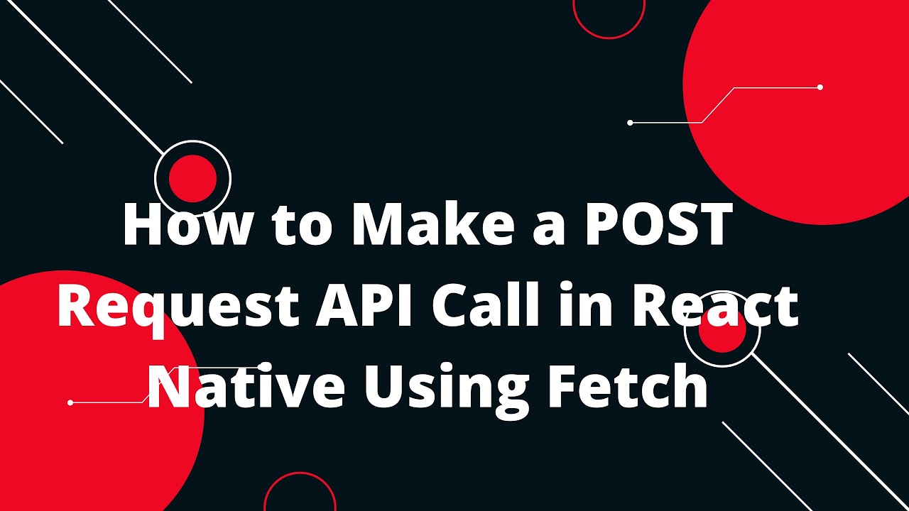 How to Make a POST Request API Call in React Native Using Fetch - Beginner's Guide!
