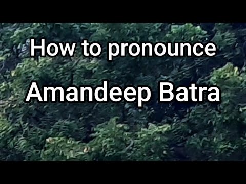 How to Pronounce Amandeep Batra