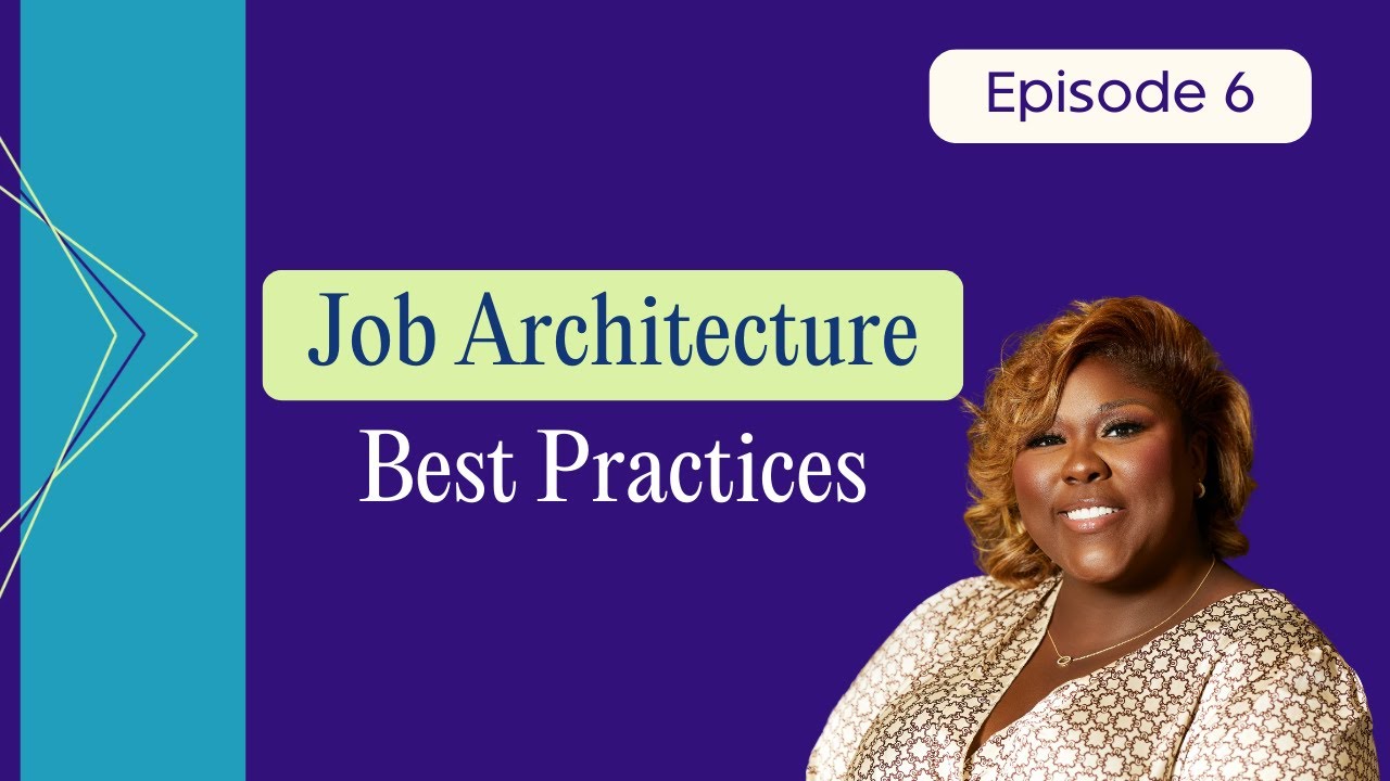 Job Architecture Best Practices for HR & Organizations [Episode 6]