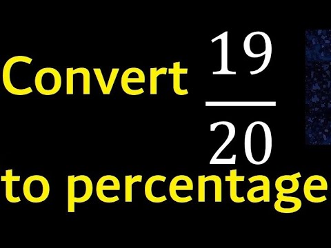 Convert 19/20 to percentage . 19 over 20 . convert fraction to percentage