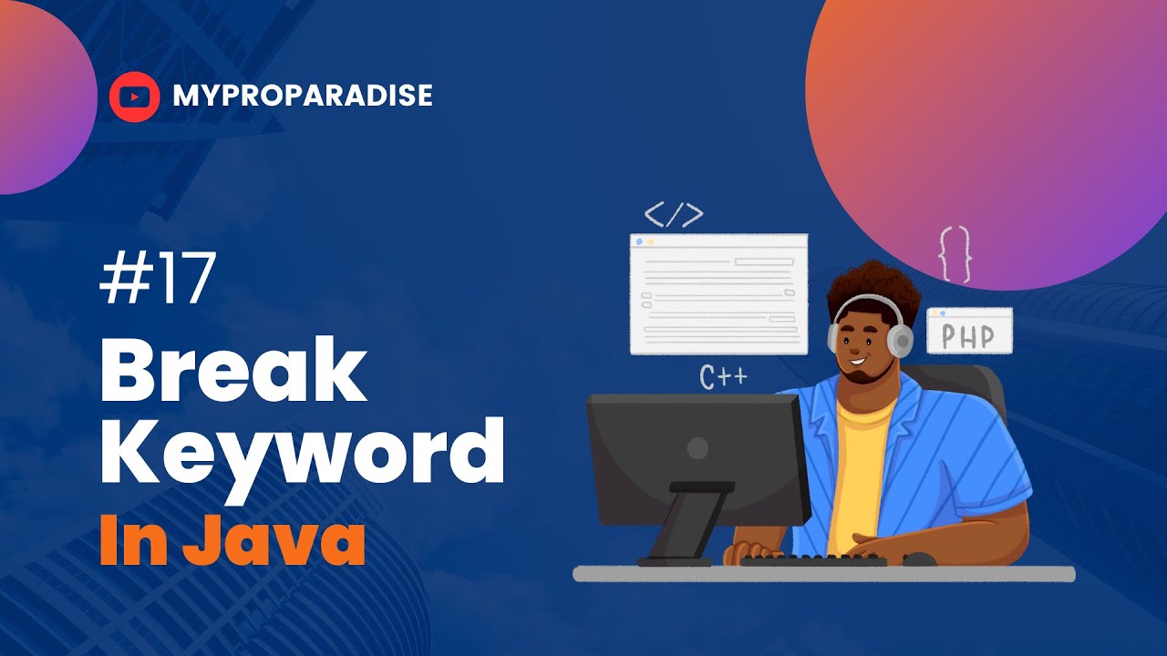 #17 Java - break statement | MyProParadise