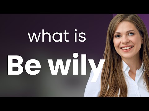 Understanding the Phrase "Be Wily": A Guide for English Learners
