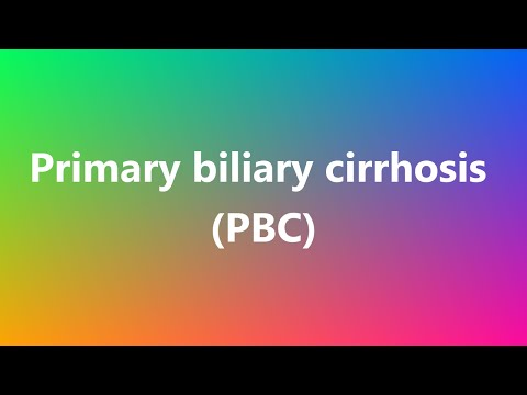 Primary biliary cirrhosis (PBC) - Medical Meaning and Pronunciation