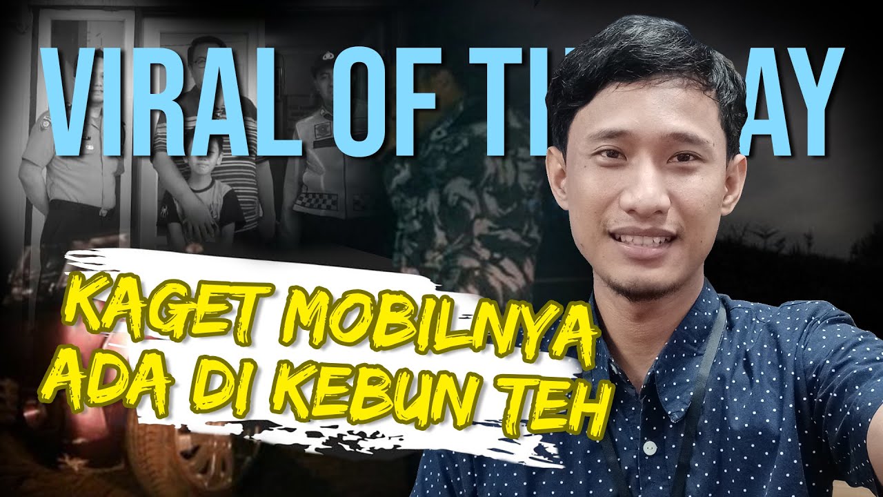 VIRAL OF THE DAY: Pengendara Mobil Tersesat di Tengah Kebun Teh karena ... VIRAL OF THE DAY: Pengendara Mobil Tersesat di Tengah Kebun Teh karena ...