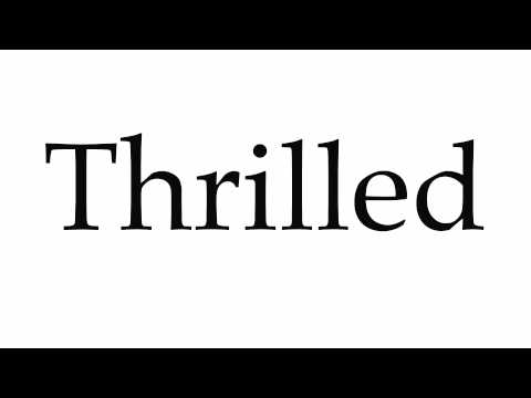 How to Pronounce Thrilled