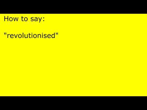 How to pronounce revolutionised