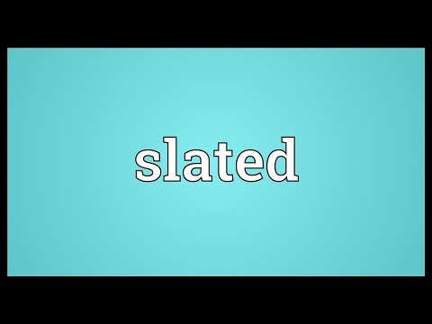 Slated Meaning