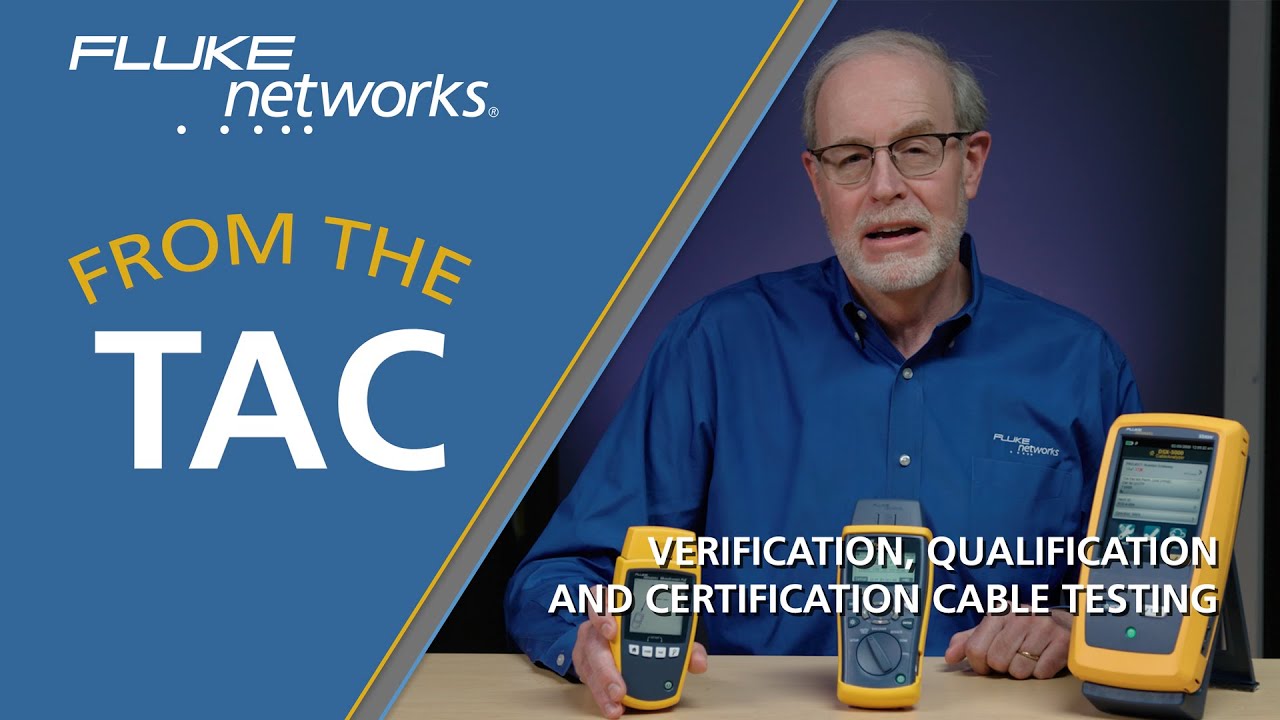 Verification, Qualification and Certification Cable Testing by Fluke Networks