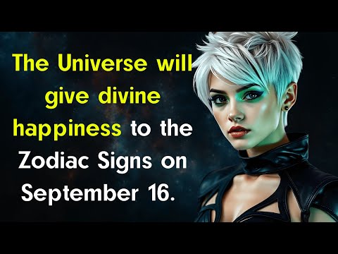 The Universe will give divine happiness to the Zodiac Signs on September 16 Daily horoscope