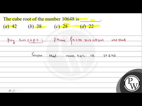 The cube root of the number 10648 is (a) 42 (b) 38 (c) 28 (d) 22