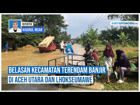 Video : Belasan Kecamatan Terendam Banjir di Aceh Utara dan Lhokseumawe